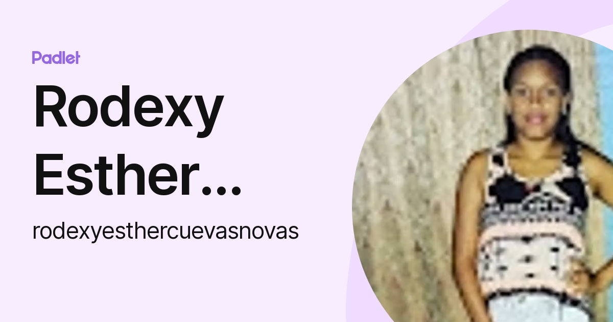 Rodexy Esther Cuevas Novas (rodexyesthercuevasnovas) profile | Padlet