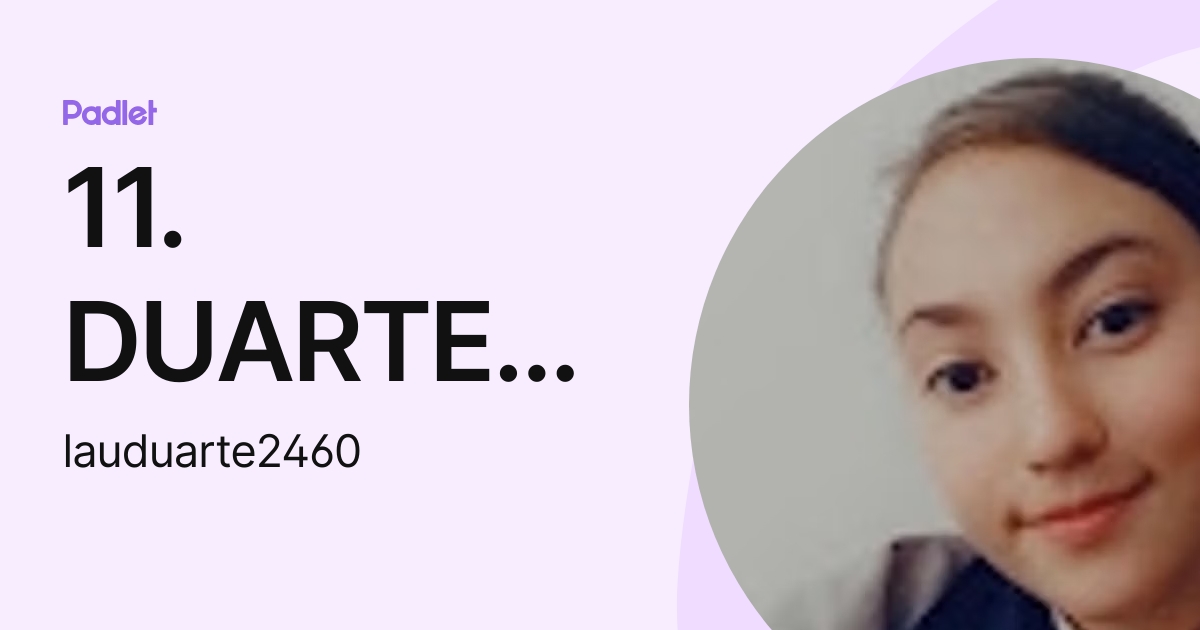 11. DUARTE BEJARANO LAURA NICOLLE (lauduarte2460) profile | Padlet