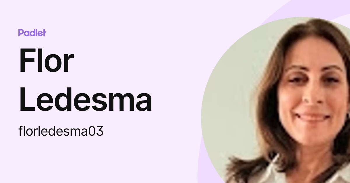 Flor Ledesma (florledesma03) profile | Padlet