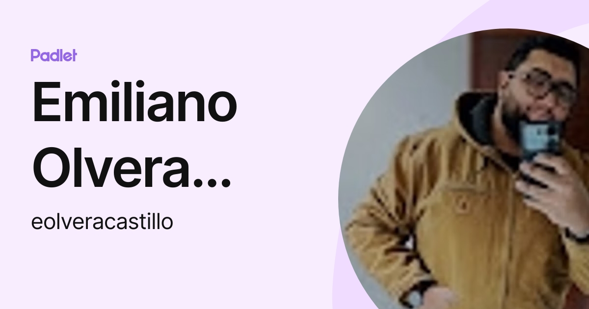 Emiliano Olvera Castillo (eolveracastillo) profile | Padlet