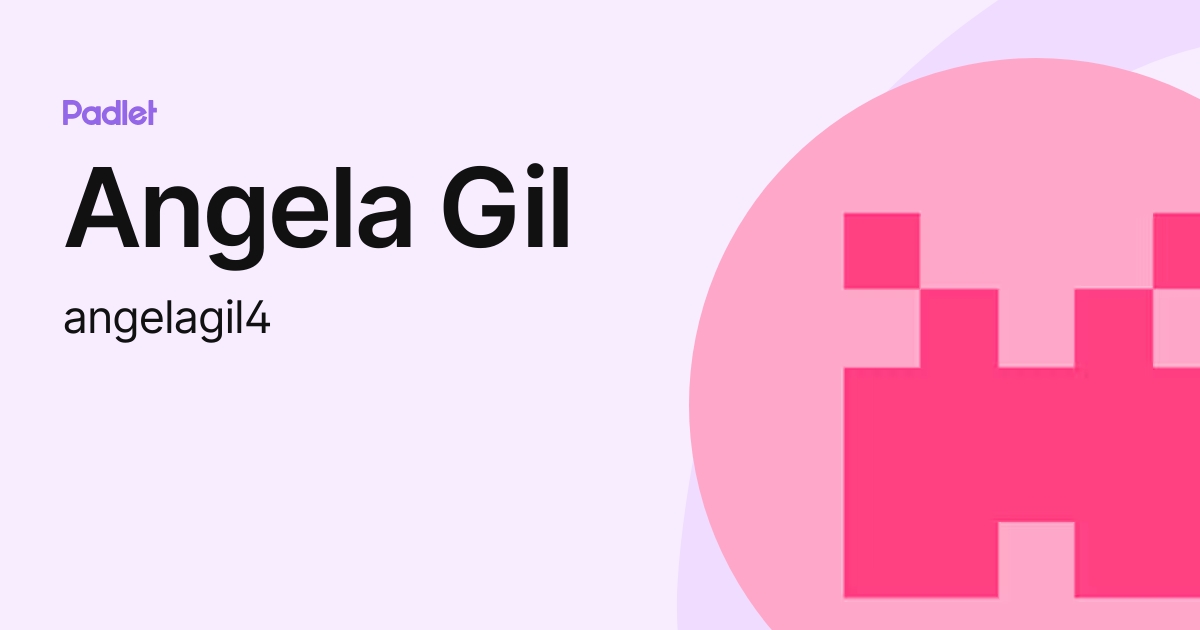 Angela Gil (angelagil4) profile | Padlet