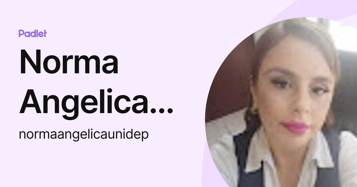 Norma Angelica Garcia Duarte (normaangelicaunidep) profile | Padlet