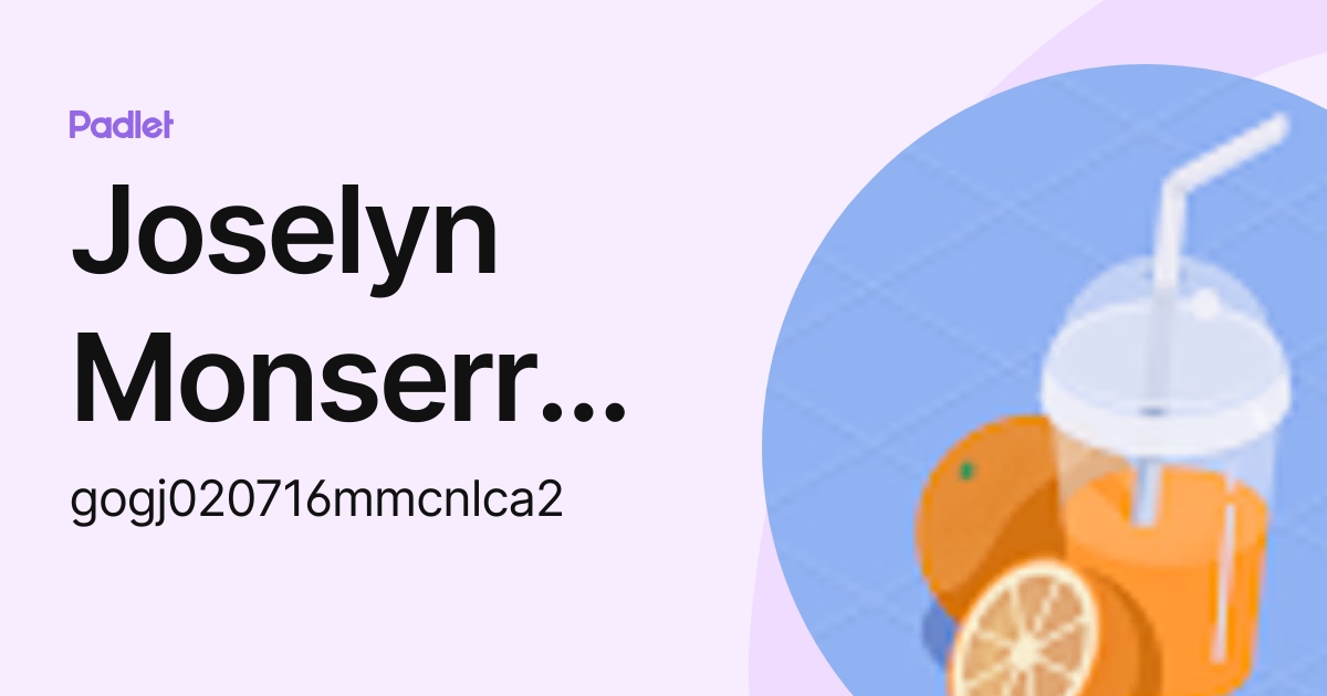 Joselyn Monserrat Gonzalez Galvan (gogj020716mmcnlca2) profile | Padlet