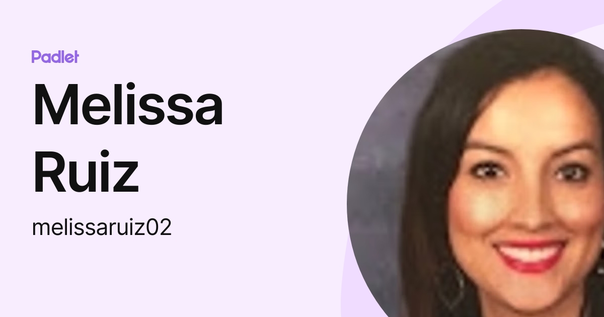 Melissa Ruiz (melissaruiz02) profile | Padlet
