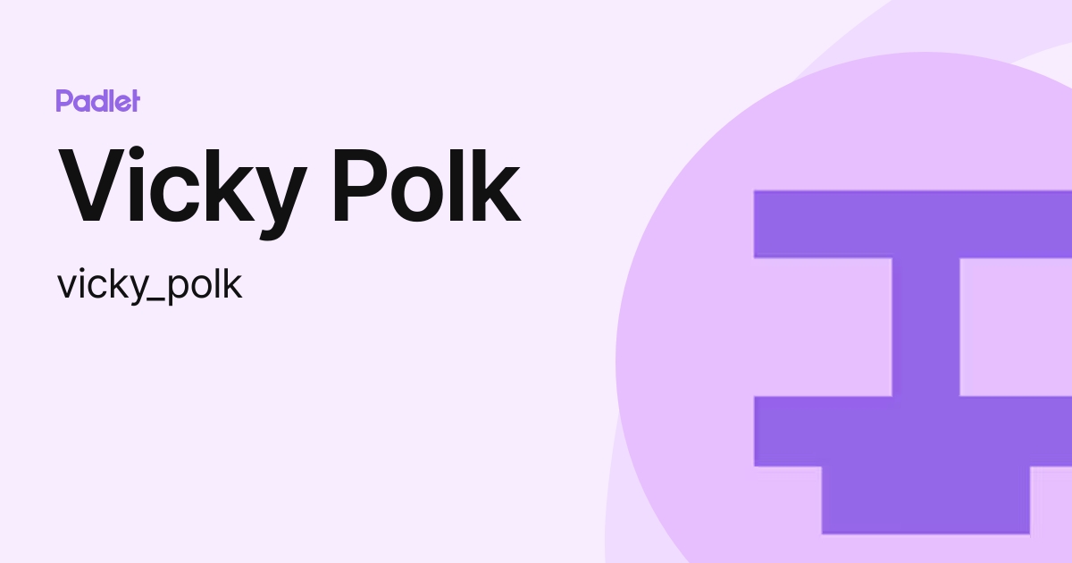 Vicky Polk Vicky Polk Profile Padlet