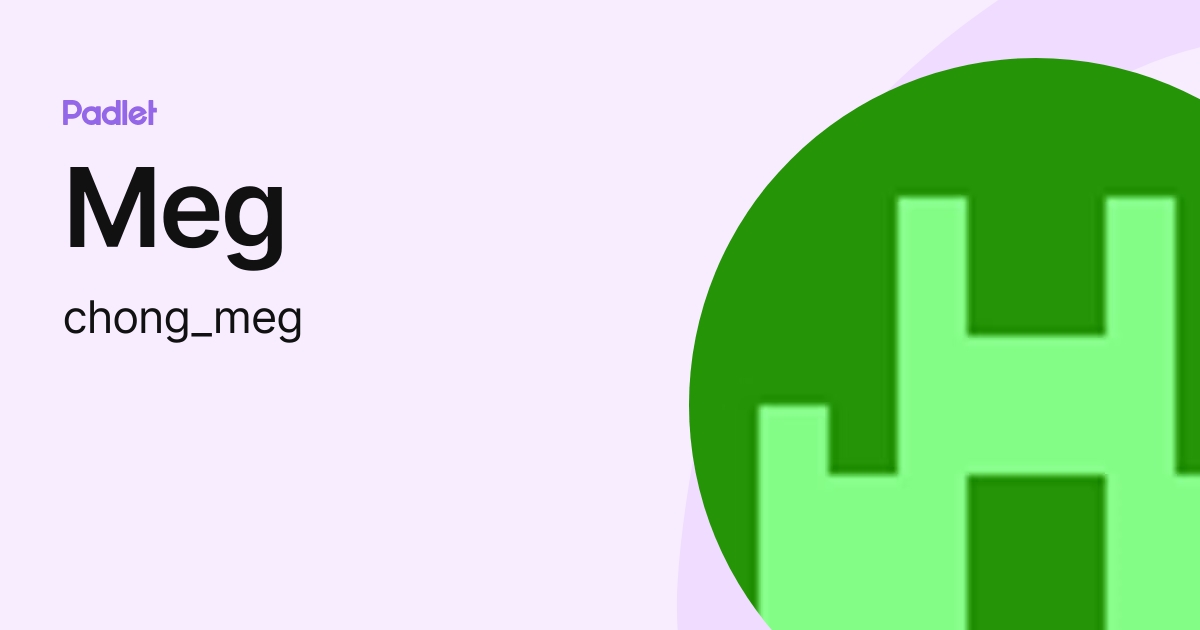 Meg Chong Meg Profile Padlet