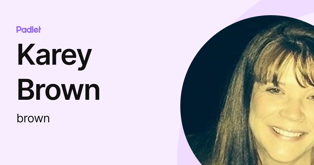 Karey Brown (brown) profile | Padlet