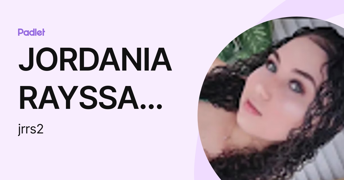 JORDANIA RAYSSA ROCHA DOS SANTOS (jrrs2) profile | Padlet
