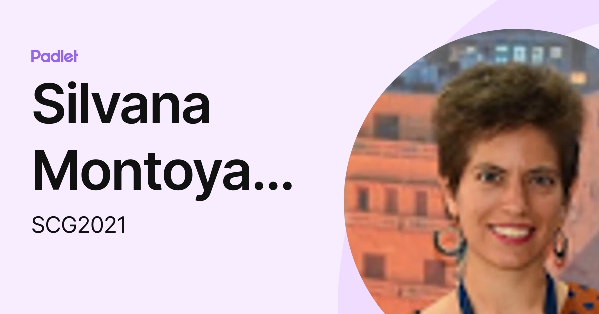 Silvana Montoya Noguera (SCG2021) profile | Padlet