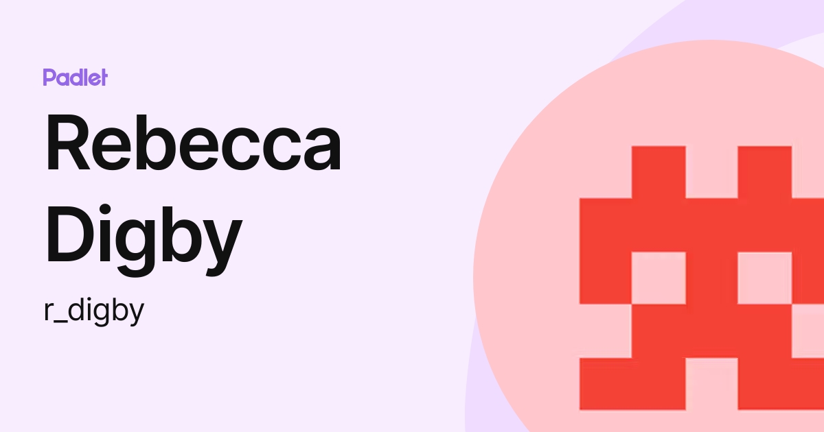 Rebecca Digby (r_digby) profile | Padlet