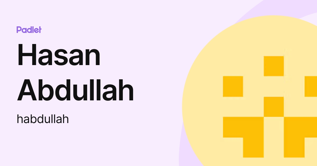 Hasan Abdullah (habdullah) profile | Padlet