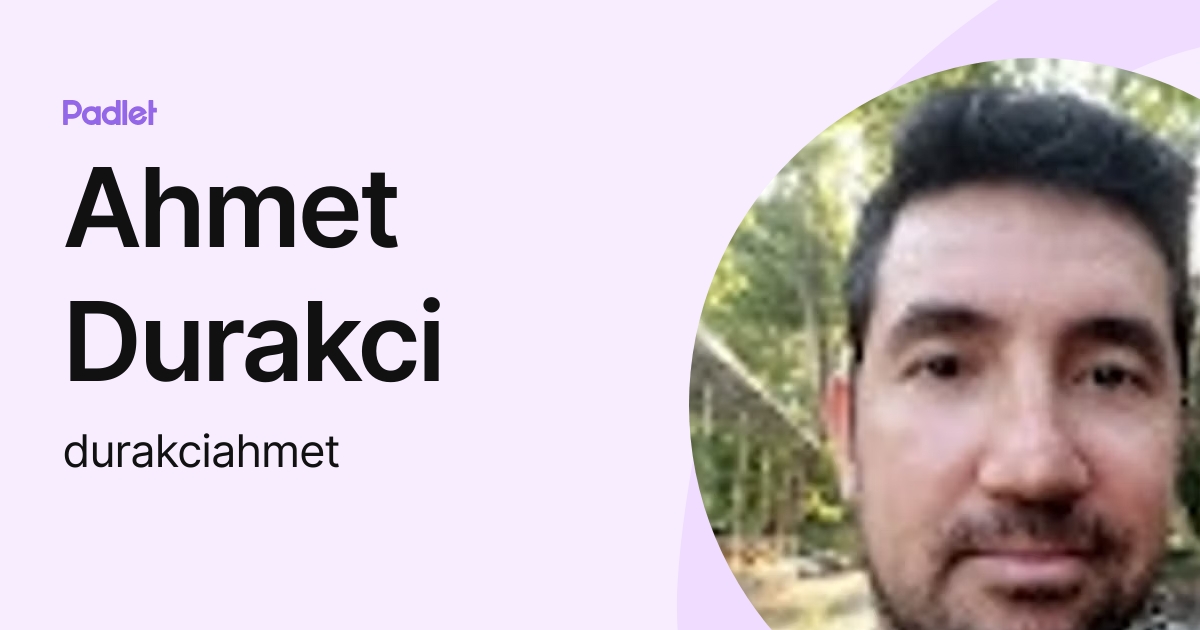 Ahmet Durakci (durakciahmet) profile | Padlet