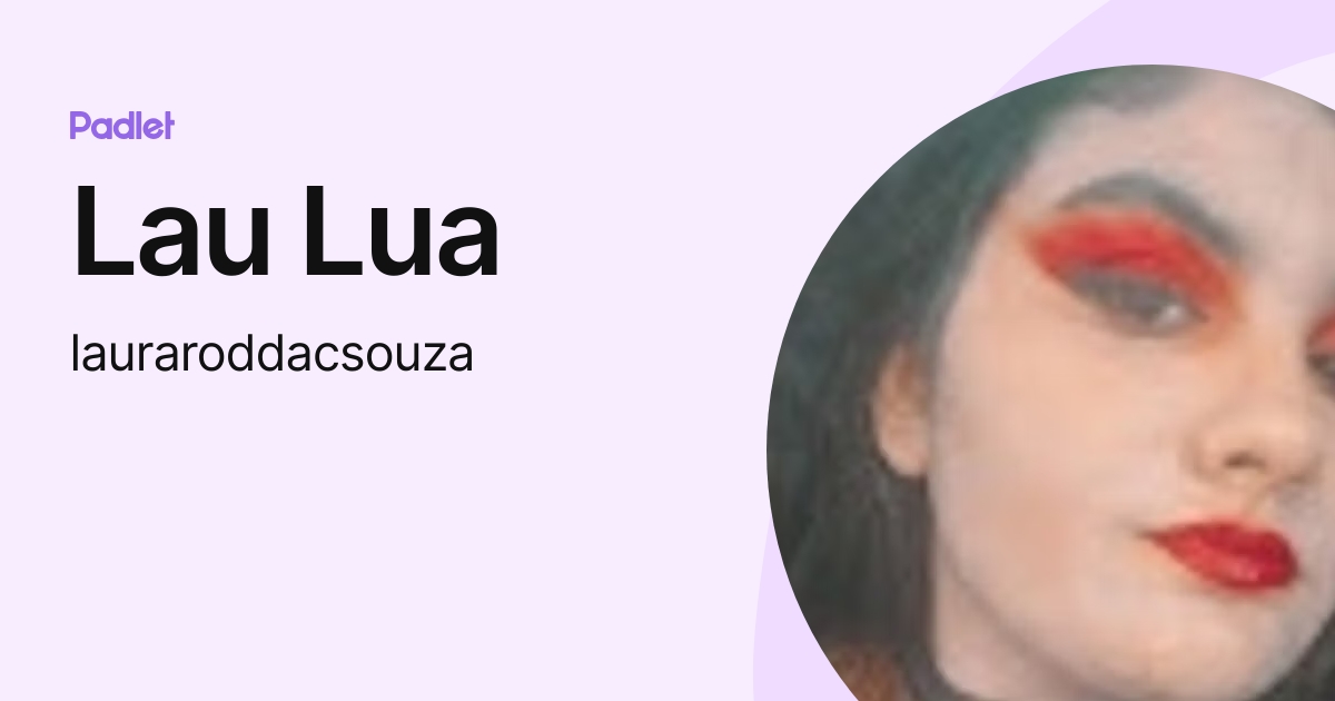 Lau Lua (lauraroddacsouza) profile | Padlet