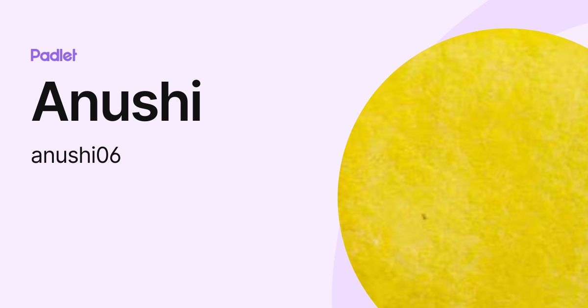 Anushi (anushi06) profile | Padlet