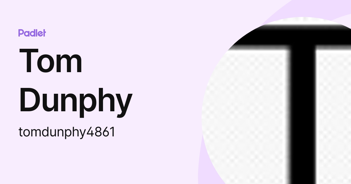 Tom Dunphy (tomdunphy4861) profile | Padlet