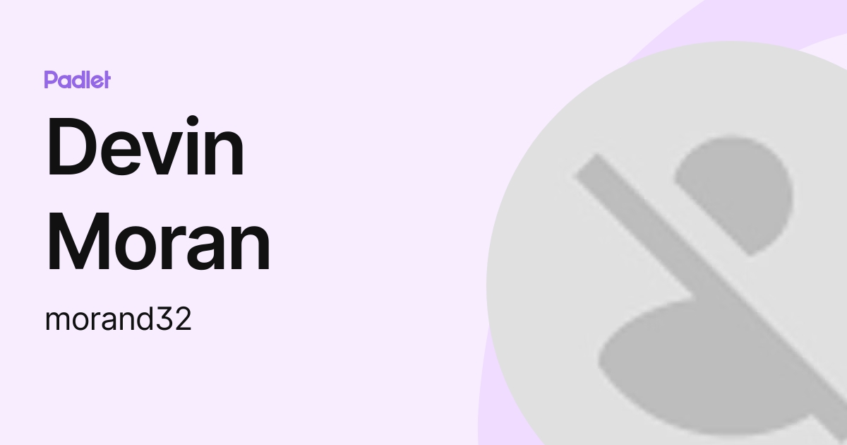 Devin Moran (morand32) profile | Padlet