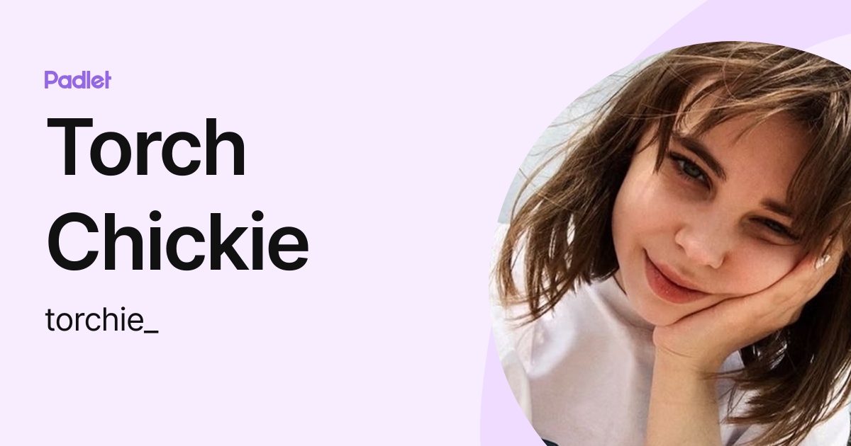 Torch Chickie (torchie_) profile | Padlet