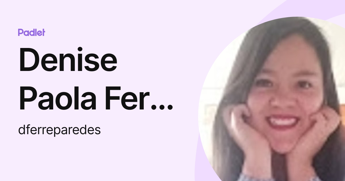 Denise Paola Ferre Paredes (dferreparedes) profile | Padlet