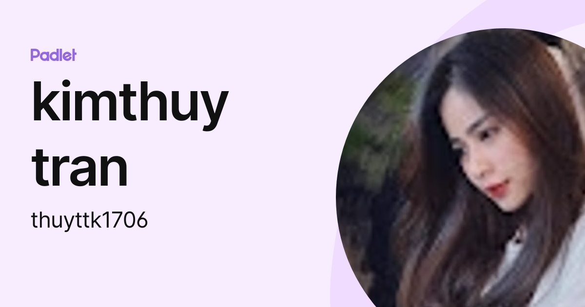 kimthuy tran (thuyttk1706) profile | Padlet