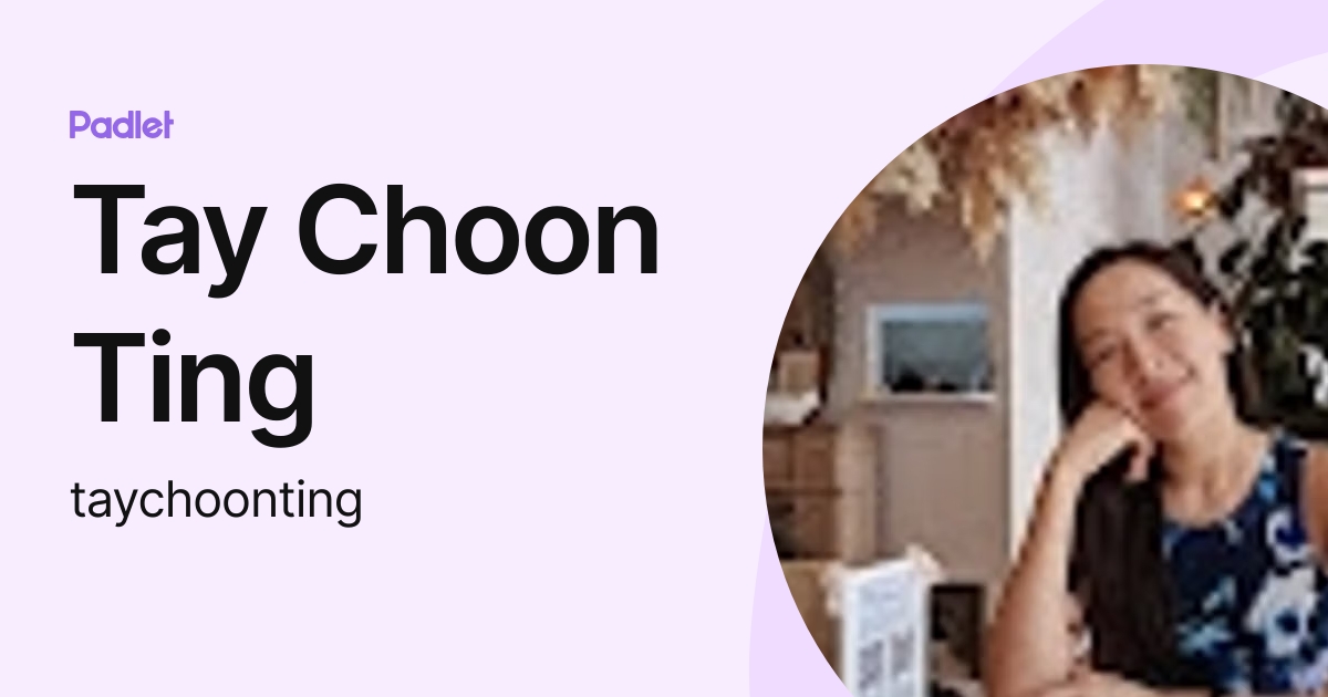 Tay Choon Ting (taychoonting) profile | Padlet