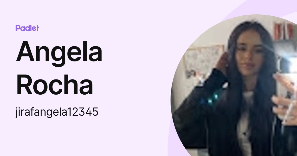 Angela Rocha (jirafangela12345) profile | Padlet