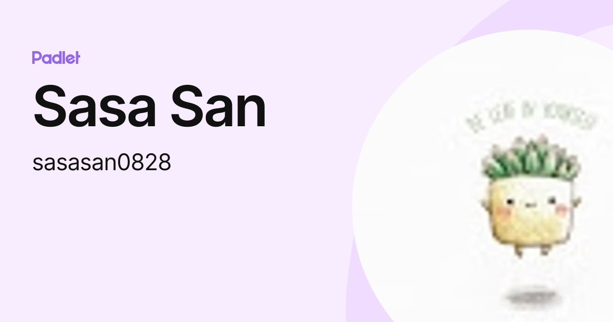 Sasa San (sasasan0828) profile | Padlet