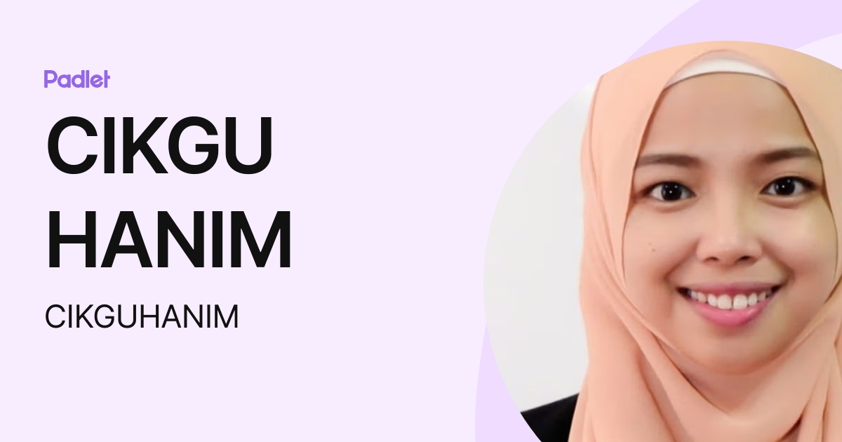 CIKGU HANIM (CIKGUHANIM) profile | Padlet