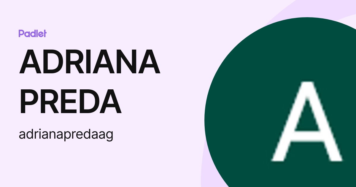 ADRIANA PREDA (adrianapredaag) profil | Padlet