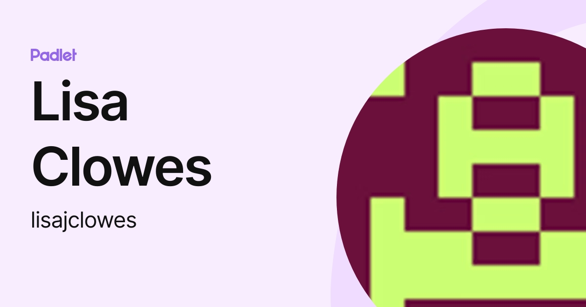 Lisa Clowes (lisajclowes) profile | Padlet