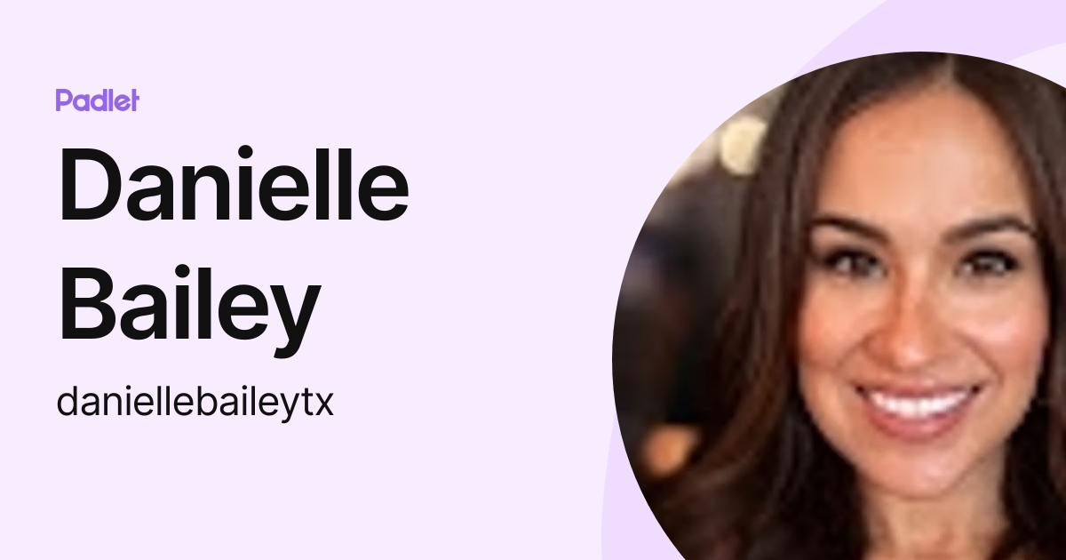 Danielle Bailey (daniellebaileytx) profile | Padlet
