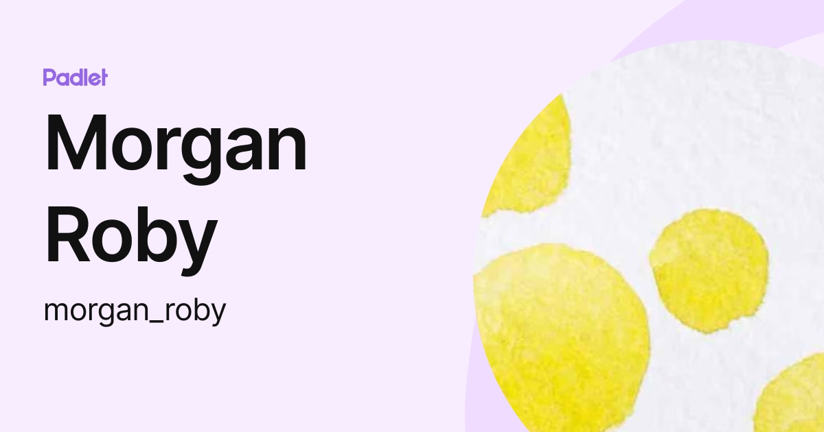 Morgan Roby (morgan_roby) profile | Padlet