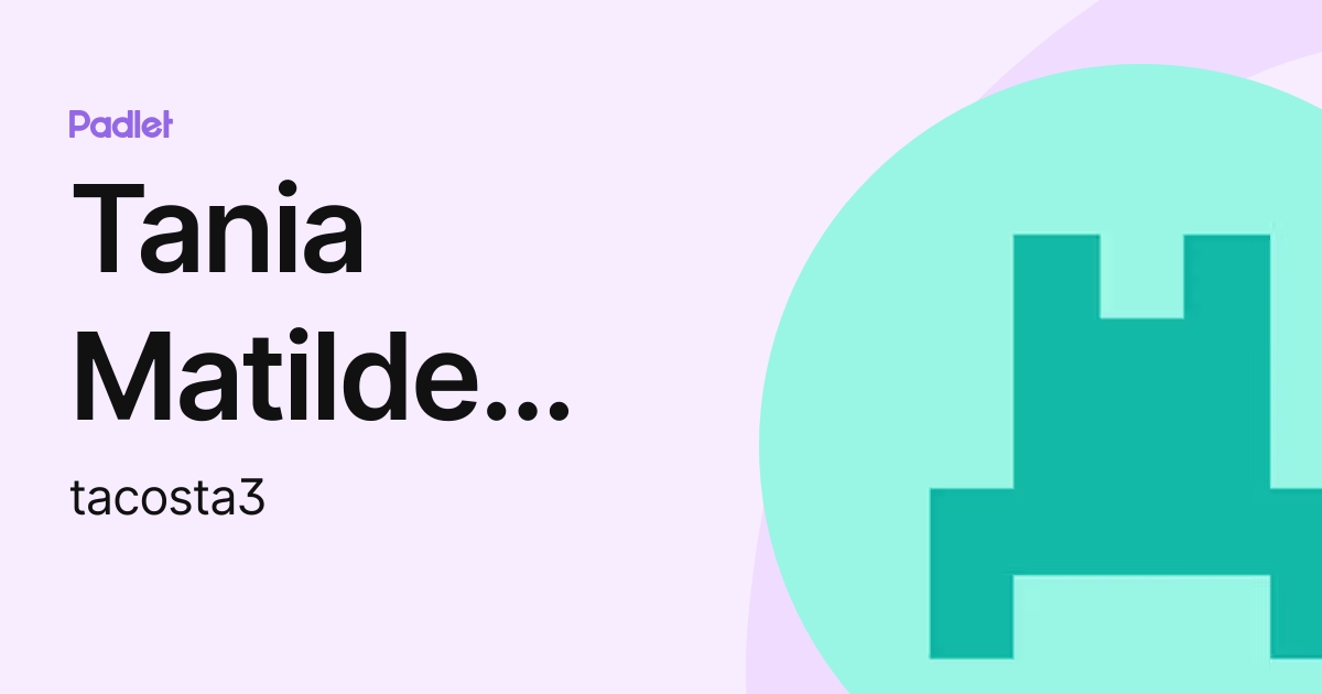 Tania Matilde Acosta Vergara (tacosta3) profile | Padlet