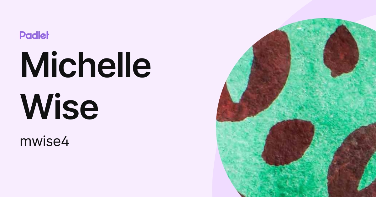 Michelle Wise (mwise4) profile | Padlet