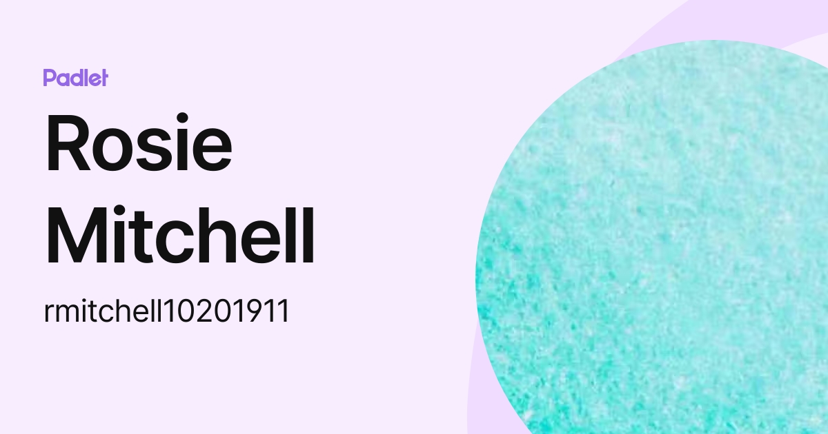 Rosie Mitchell (rmitchell10201911) profile | Padlet
