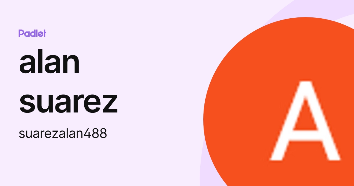 alan suarez (suarezalan488) profile | Padlet