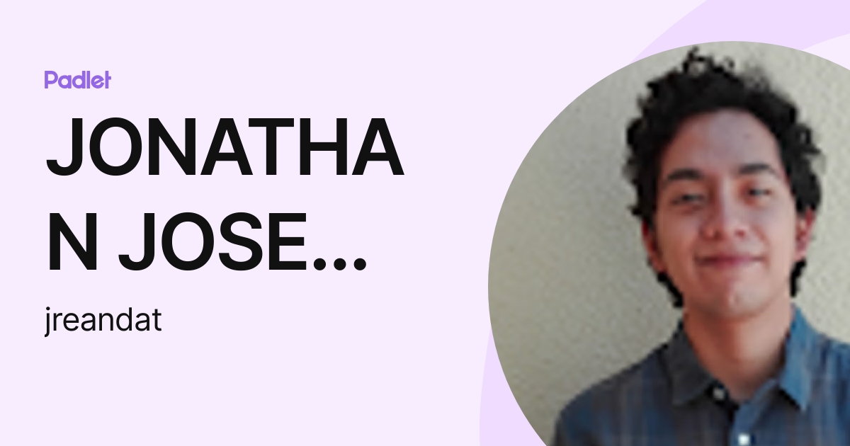 JONATHAN JOSE SALOMON REANDA TZINA (jreandat) profile | Padlet