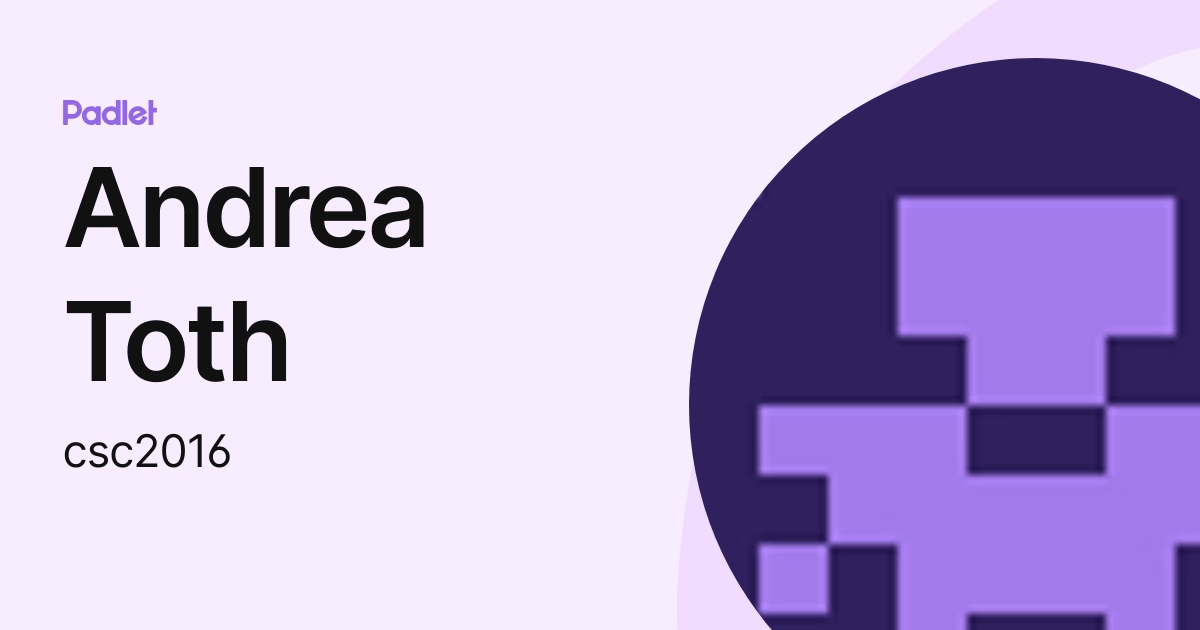 Andrea Toth (csc2016) profile | Padlet