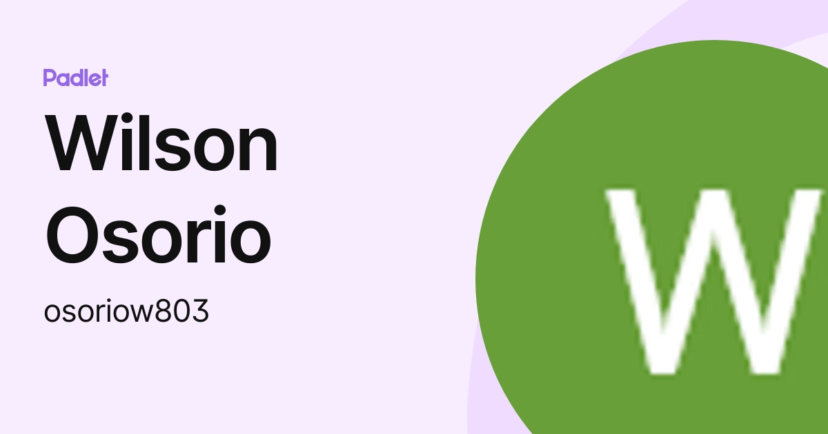 Wilson Osorio (osoriow803) profile | Padlet