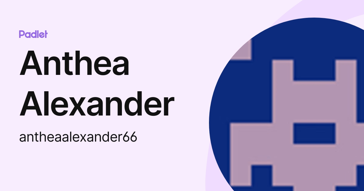 Anthea Alexander (antheaalexander66) profile | Padlet
