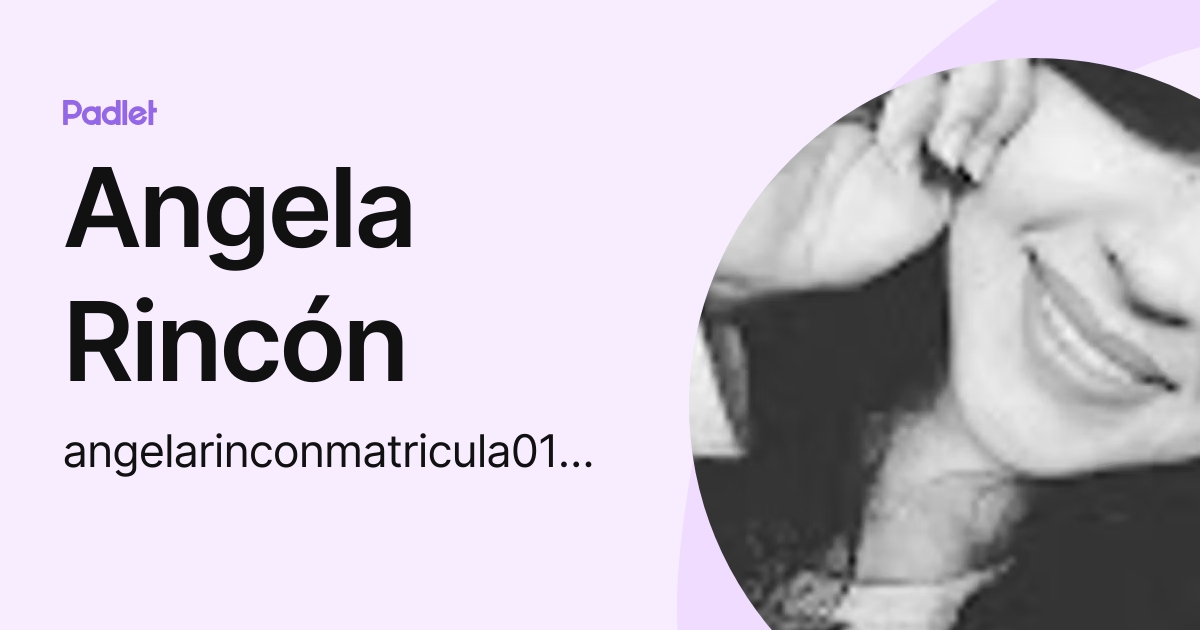 Angela Rincón (angelarinconmatricula013390) profile | Padlet
