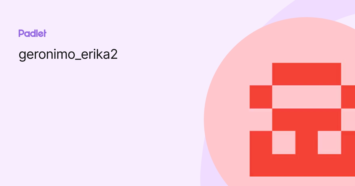 geronimo_erika2 profile | Padlet