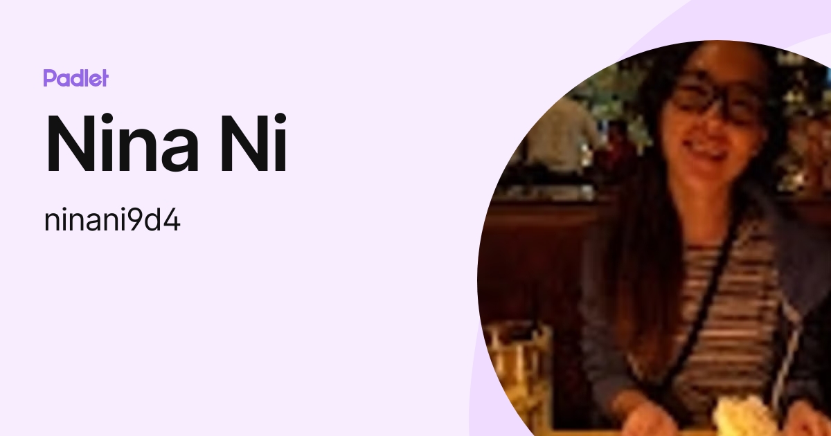Nina Ni (ninani9d4) profile | Padlet