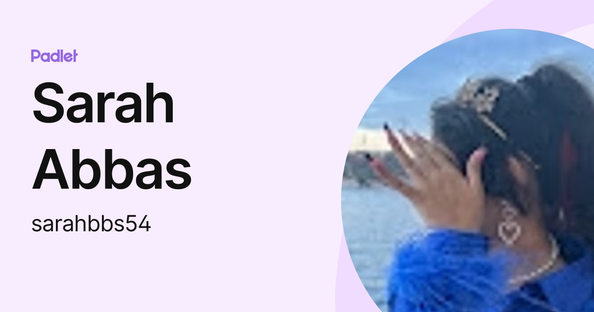 Sarah Abbas (sarahbbs54) profile | Padlet