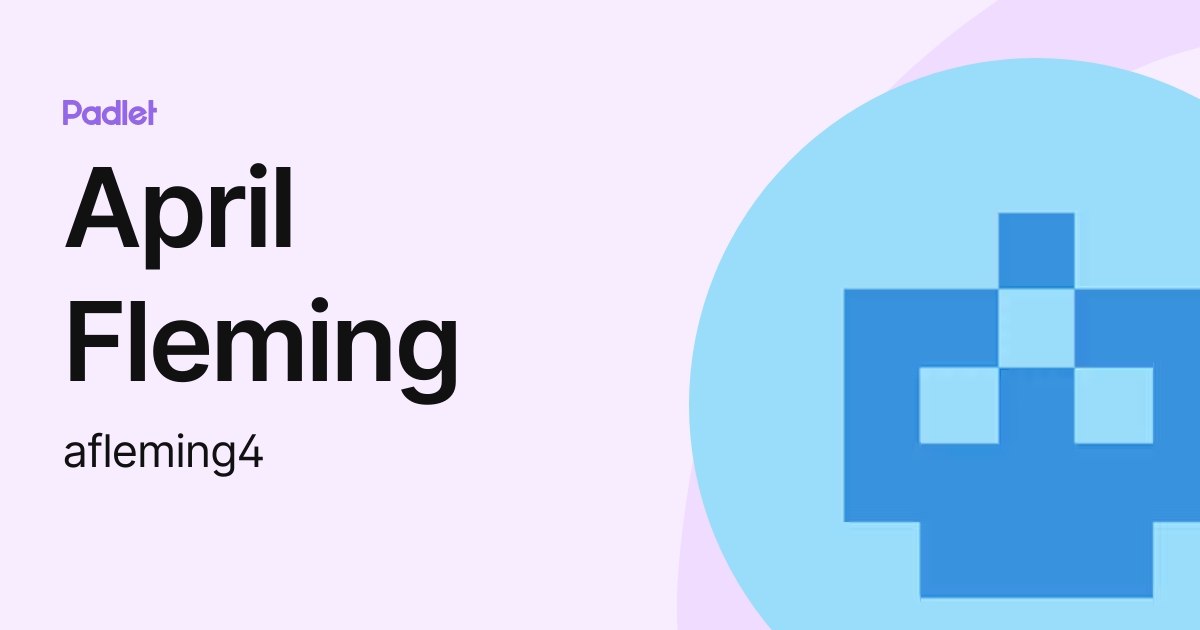 April Fleming (afleming4) profile | Padlet