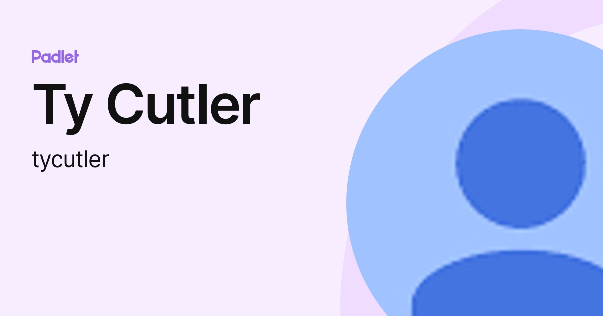 Ty Cutler (tycutler) profile | Padlet