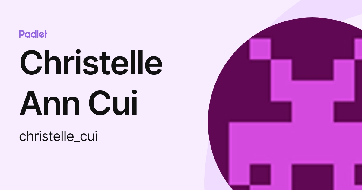 Christelle Ann Cui (christelle_cui) profile | Padlet