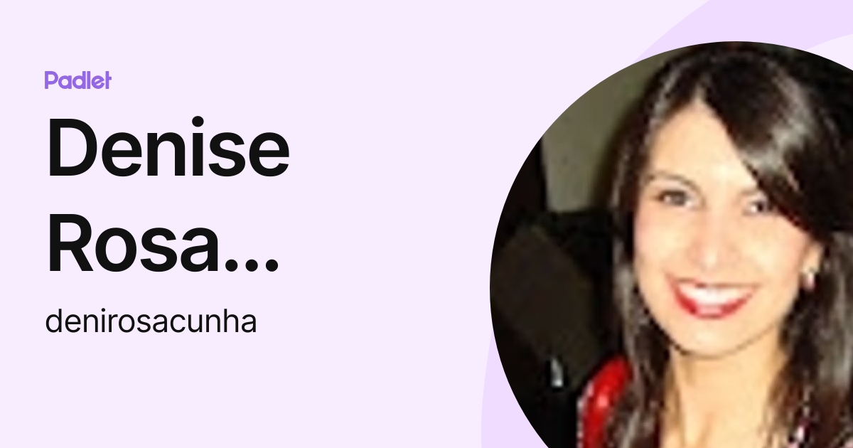 Denise Rosa Cunha (denirosacunha) profile | Padlet