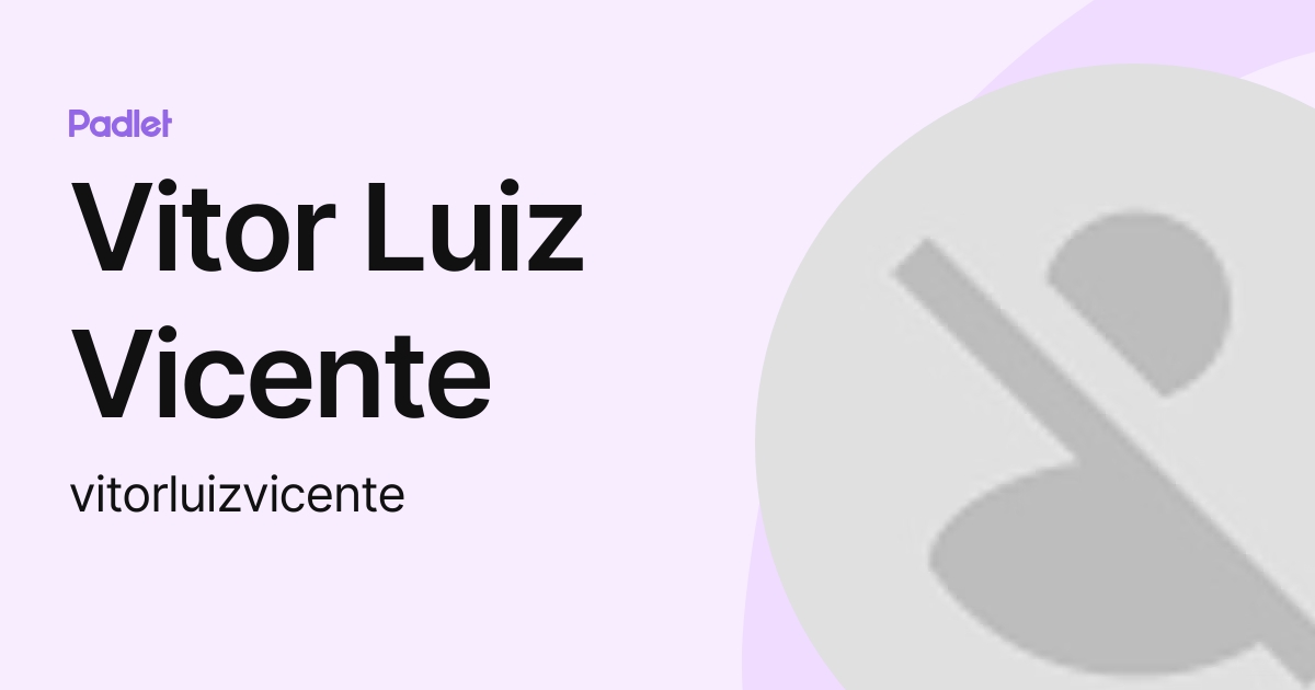 Vitor Luiz Vicente (vitorluizvicente) profile | Padlet