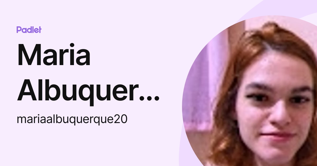Maria Albuquerque (mariaalbuquerque20) profile | Padlet