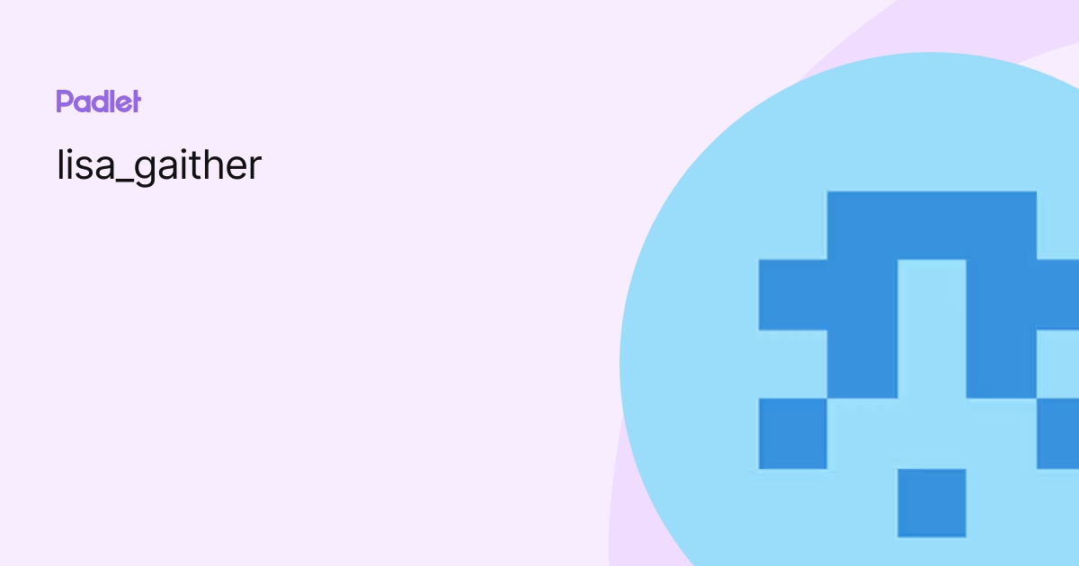 lisa_gaither profile | Padlet